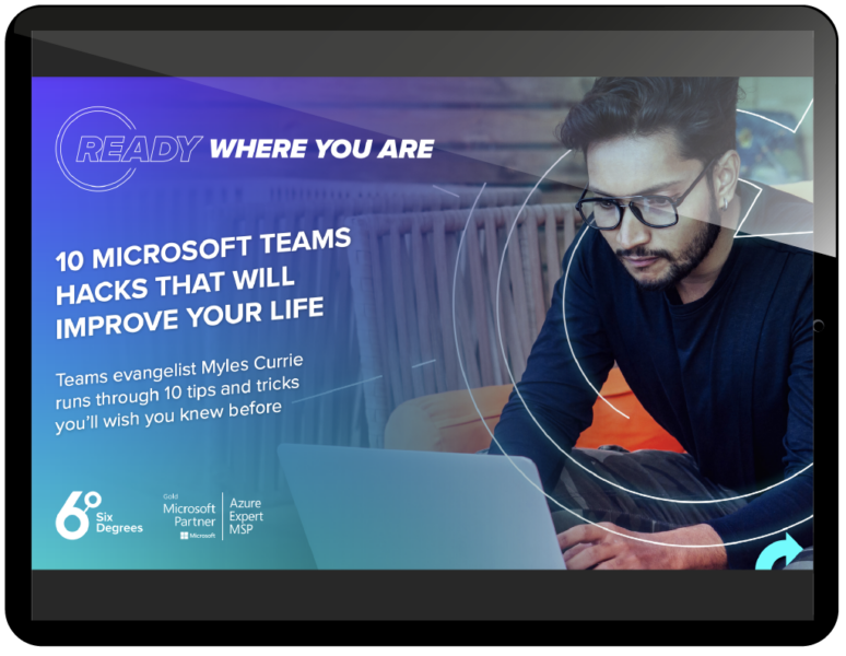 10 Microsoft Teams Hacks that Will Improve Your Life | Six Degrees