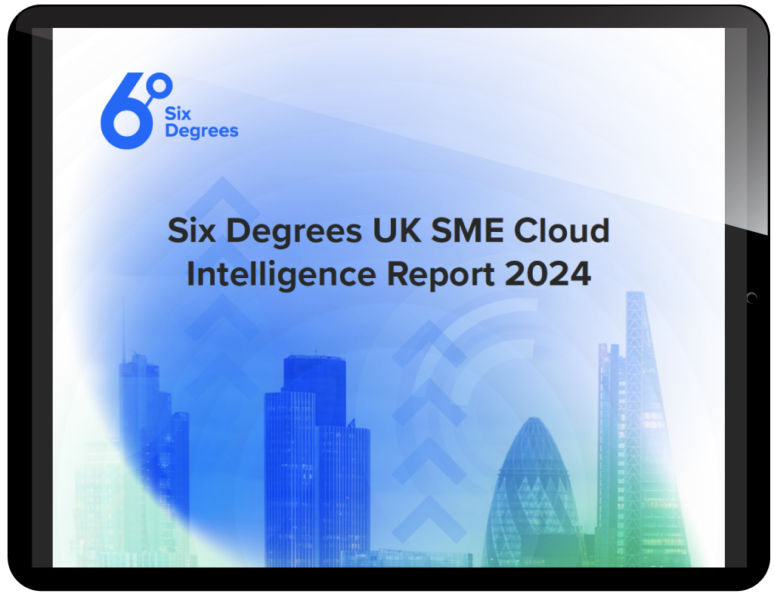 Six Degrees UK SME Cloud Intelligence Report 2024